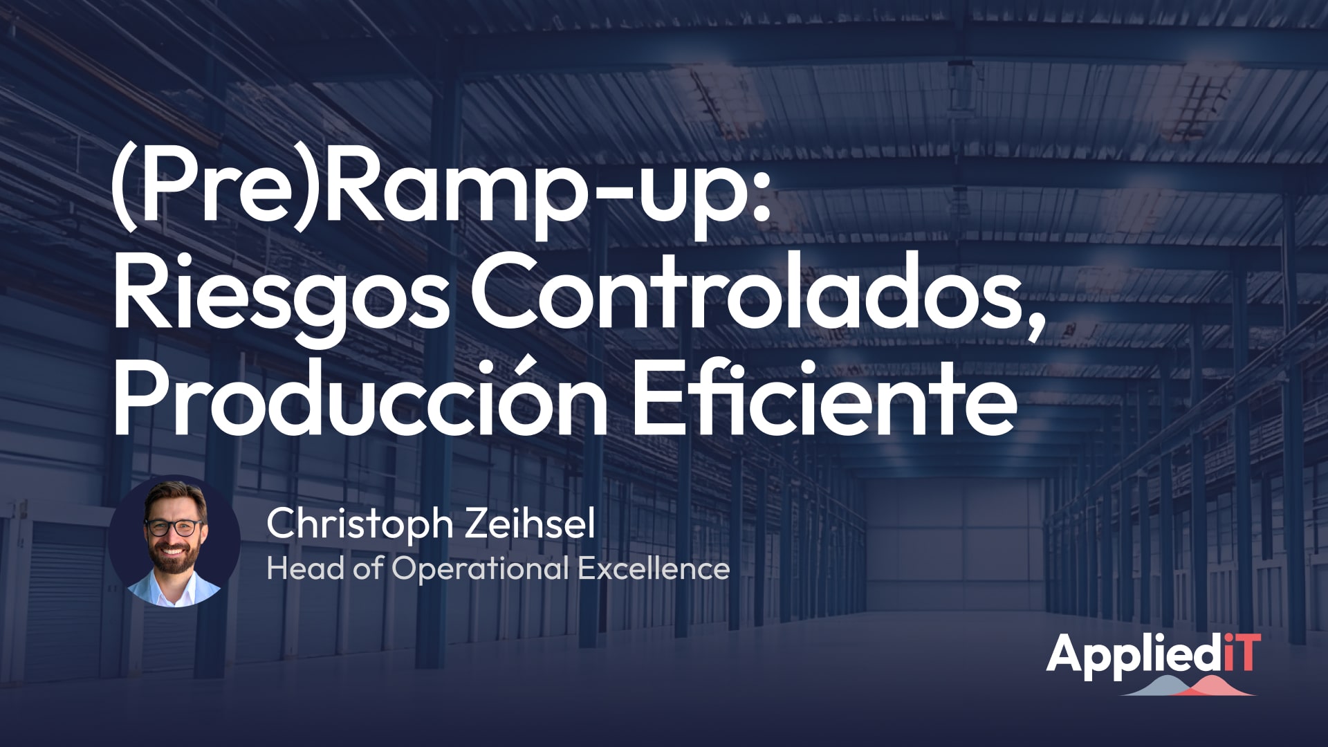 (Pre)Ramp-up: Riesgos Controlados, Producción Eficiente - AppliediT