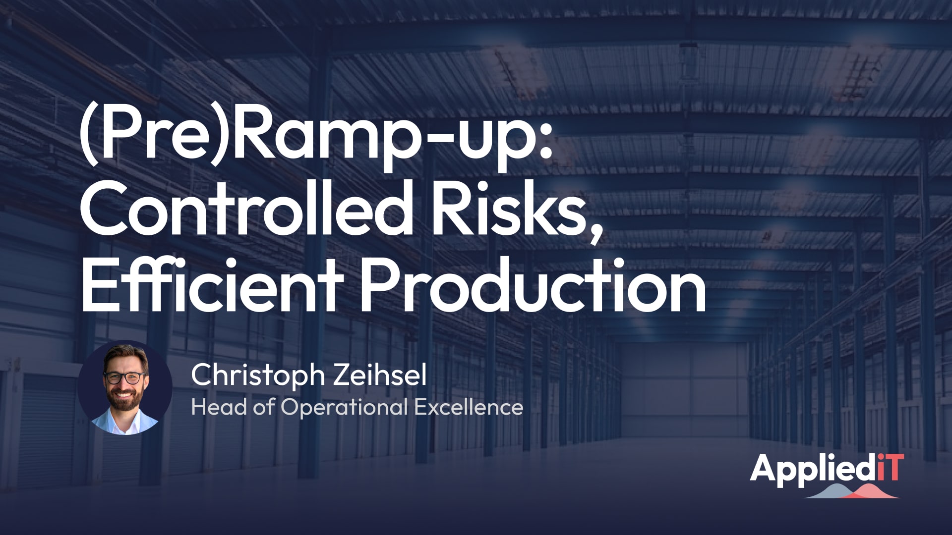 (Pre)Ramp-up: Controlled Risks, Efficient Production - AppliediT